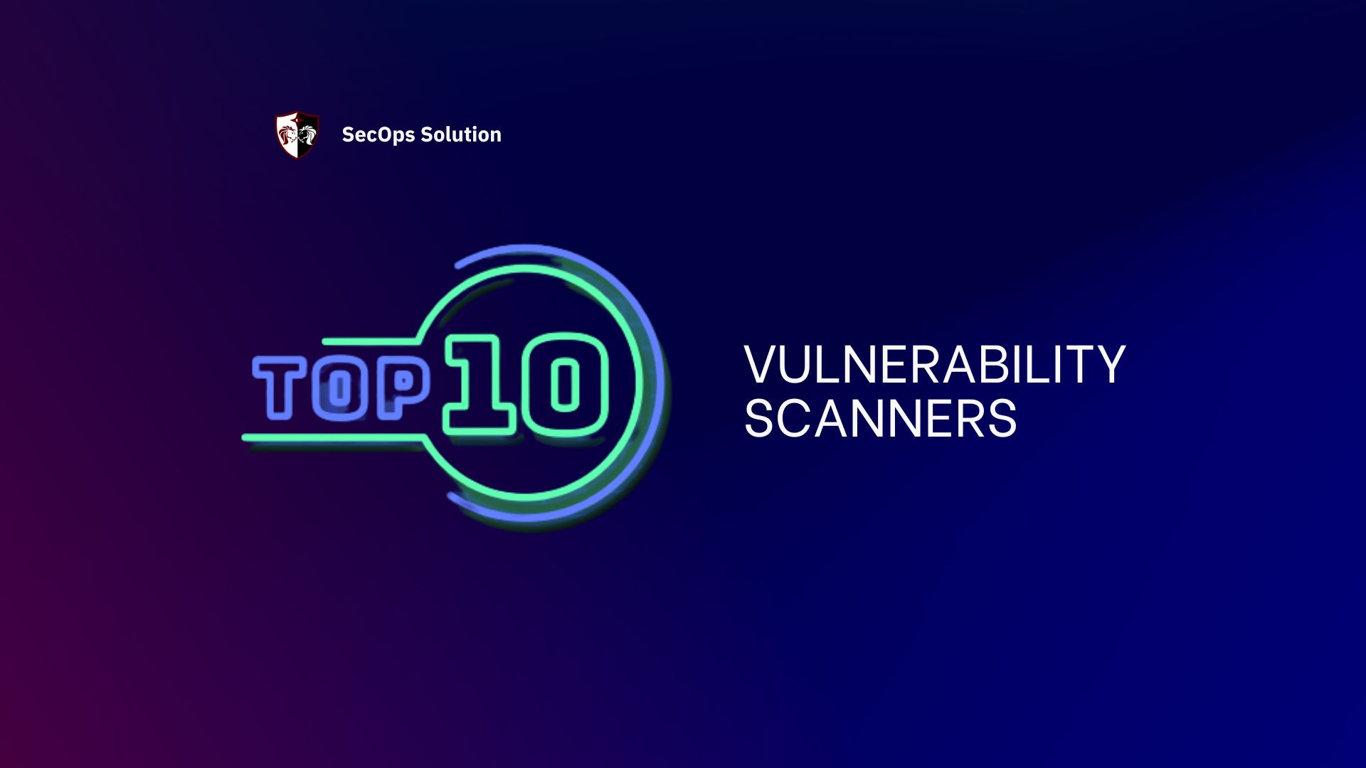 Top 10 Vulnerability Scanners Secops® Solution